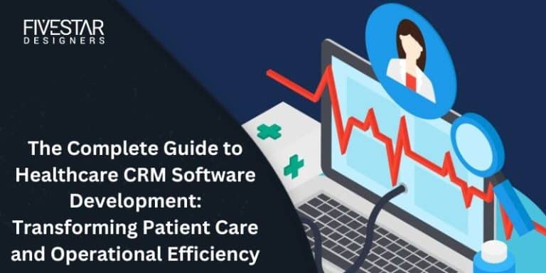 The Complete Guide to Healthcare CRM Software Development: Transforming Patient Care and ...